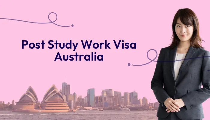 Post Study Work Visa Australia - Eligibility, Types